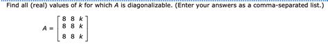 solved find all real values of k for which a is