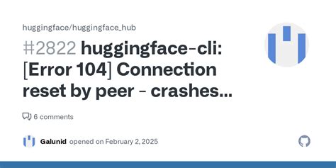 Huggingface Cli Error 104 Connection Reset By Peer Crashes