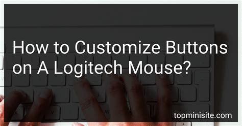How To Customize Buttons On A Logitech Mouse In