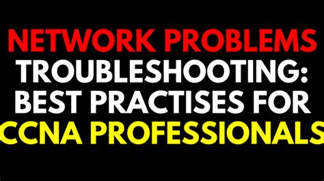 Best Practises For Troubleshooting Network Problems In CCNA