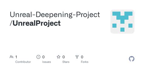 GitHub Unreal Deepening Project UnrealProject