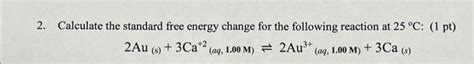Solved Calculate The Standard Free Energy Change For The Chegg