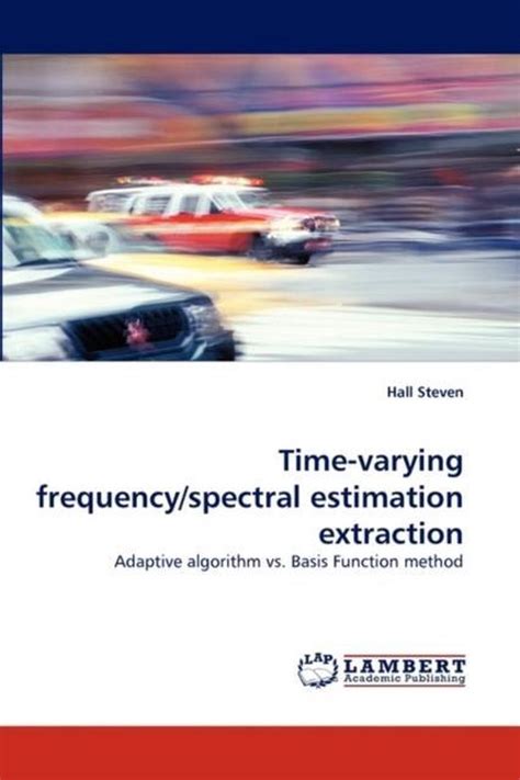 Time Varying Frequencyspectral Estimation Extraction 9783838340753