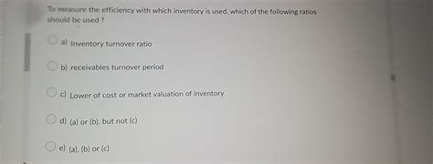 Solved To Measure The Efficiency With Which Inventory Is Chegg