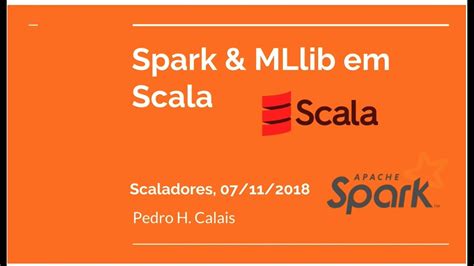 Apache Spark E Mllib Pedro Calais Youtube