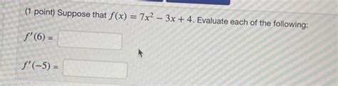 solved 1 point suppose that f x 7x2−3x 4 evaluate each