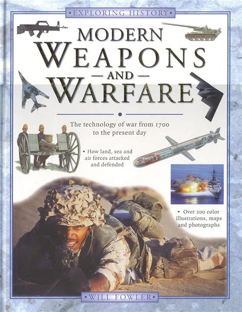 Modern Weapons And Warfare The Technology Of War From 1700 To The