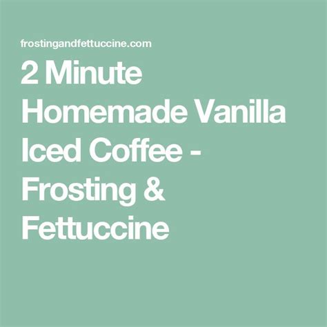 2 Minute Homemade Vanilla Iced Coffee Frosting And Fettuccine