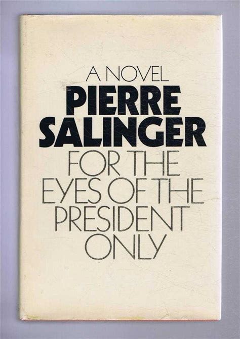 For The Eyes Of The President Only By Pierre Salinger Near Fine