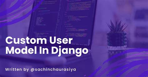 Django Custom User Model