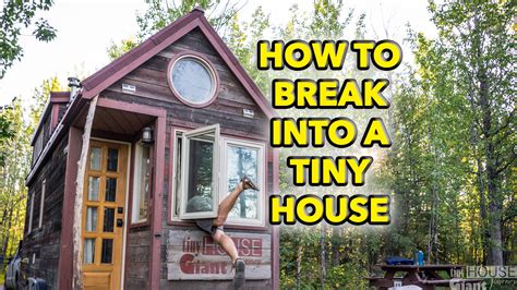 How To Break Into A Tiny House