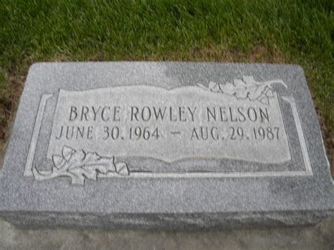 Bryce Rowley Nelson 1964 1987 Homenaje De Find A Grave