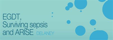 Podcast 33 Delaney On Egdt Surviving Sepsis And Arise Intensive