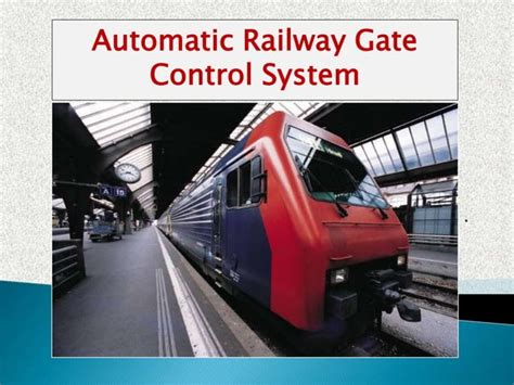 AUTOMATIC RAILWAY GATE CONTROL SYSTEM PPTX