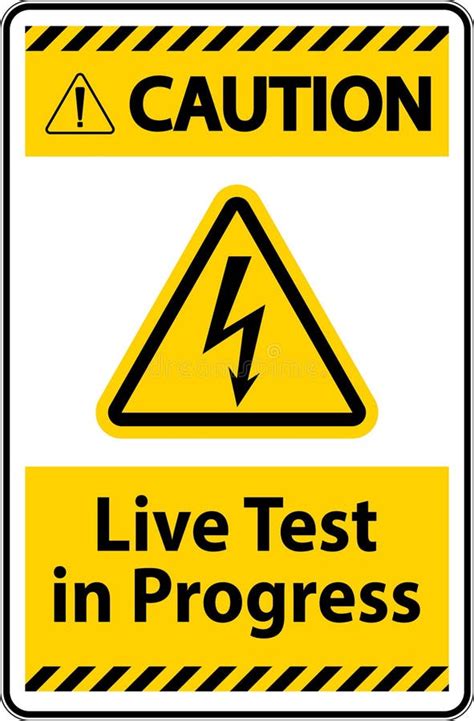 Caution Live Test In Progress Sign On White Background Stock Vector
