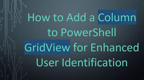 How To Add A Column To Powershell Gridview For Enhanced User Identification Youtube