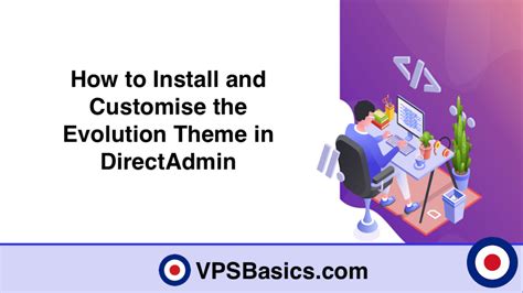 How To Install And Customise The Evolution Theme In Directadmin Vpsbasics