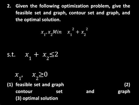 Solved Given The Following Optimization Problem Give The Chegg