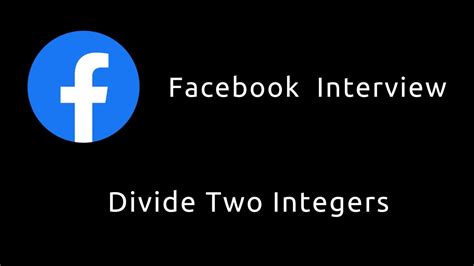 divide two integers facebook interview question leetcode 29