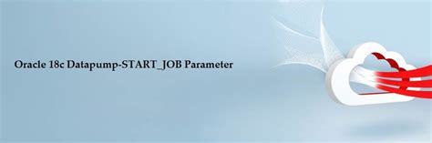 Oracle 18c Datapump START JOB Parameter Oracledbwr
