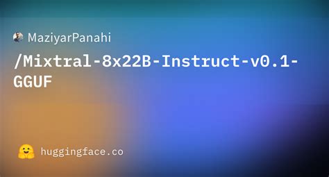 maziyarpanahi mixtral 8x22b instruct v0 1 gguf · hugging face