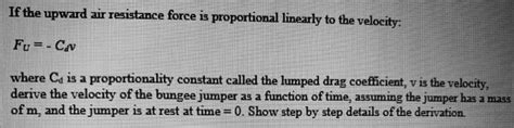 Solved If The Upward Resistance Force Is Proportional Linearly To The Velocity F Cw Where Cw