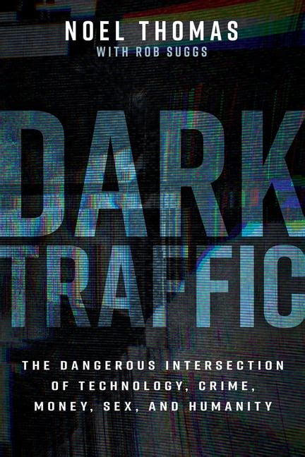 Dark Traffic The Dangerous Intersection Of Technology Crime Money