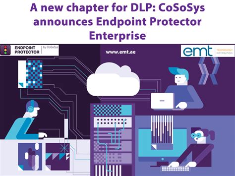 A New Chapter For DLP CoSoSys Announces Endpoint Protector Enterprise Best Cybersecurity And