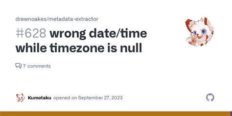 wrong date time while timezone is null · issue 628 · drewnoakes metadata extractor · github
