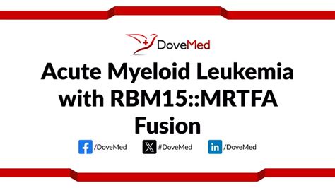 Acute Myeloid Leukemia With Rbm15mrtfa Fusion Dovemed