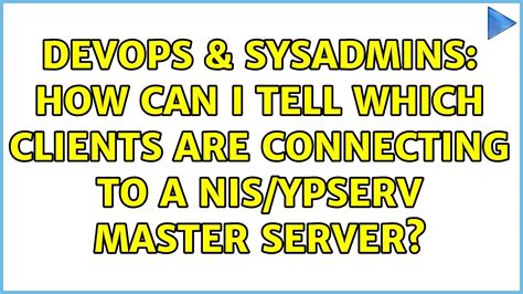 Devops And Sysadmins How Can I Tell Which Clients Are Connecting To A