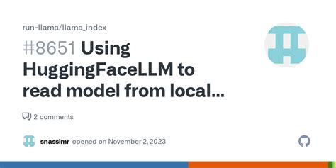 using huggingfacellm to read model from local storage · issue 8651 · run llama llama index · github