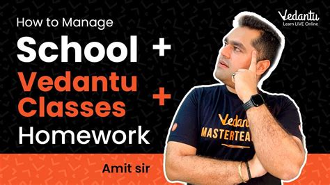 How To Manage School Vedantu Classes And Homework Amit Sir Vedantu 9and10 Youtube