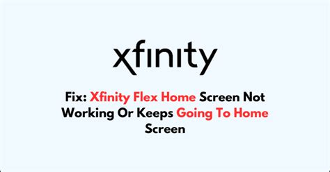 How To Fix Xfinity Flex Home Screen Not Working Or Keeps Going To Home Screen NetworkBuildz