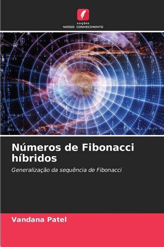 Números De Fibonacci Híbridos A Book By Vandana Patel