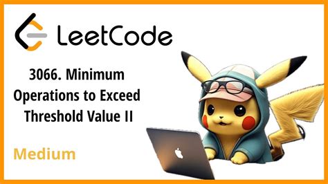3066 minimum operations to exceed threshold value ii youtube