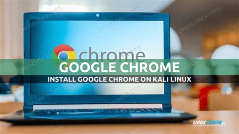 How To Install Google Chrome Browser On Kali Linux Linux Tutorials Learn Linux Configuration