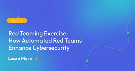 Red Teaming Exercise How Automated Red Teams Enhance Cybersecurity Security Boulevard