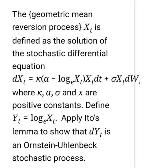 Solved The Geometric Mean Reversion Process Xt Is Defined