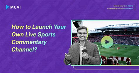 How To Launch Your Own Live Sports Commentary Channel Muvi One