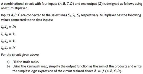 Solved A Combinational Circuit With Four Inputs A B C D And One