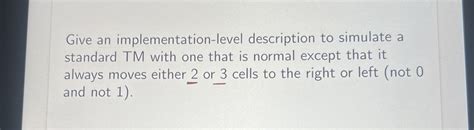 Solved Give An Implementation Level Description To Simulate Chegg