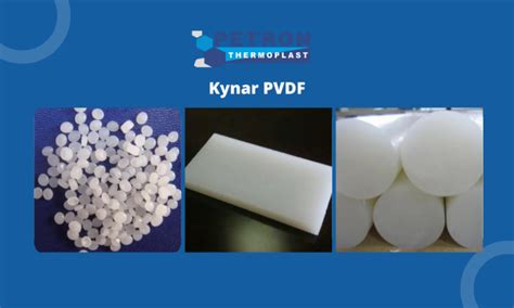 Kynar What Is Pvdf Kynar Properties And Processing Method