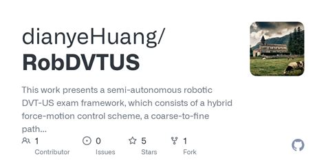 Github Dianyehuangrobdvtus This Work Presents A Semi Autonomous Robotic Dvt Us Exam