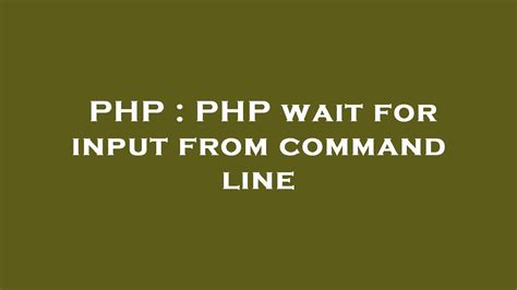 Php Php Wait For Input From Command Line Youtube
