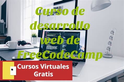 curso de desarrollo web de freecodecamp cursos virtuales gratis