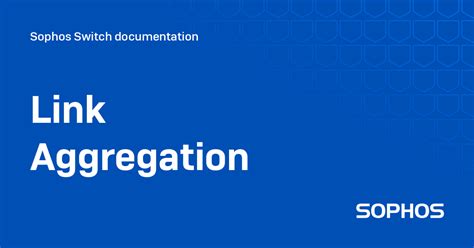 Link Aggregation Sophos Switch Documentation