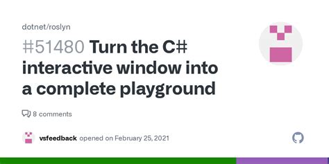 Turn The C Interactive Window Into A Complete Playground · Issue 51480 · Dotnetroslyn · Github