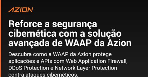 Reforce A Segurança Cibernética Com A Solução Avançada De Waap Da Azion