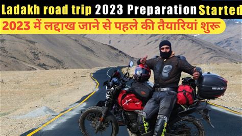 Ladakh Road Trip Preparation 2023 Started Ladakh Jane Ke Liye Kya Kya